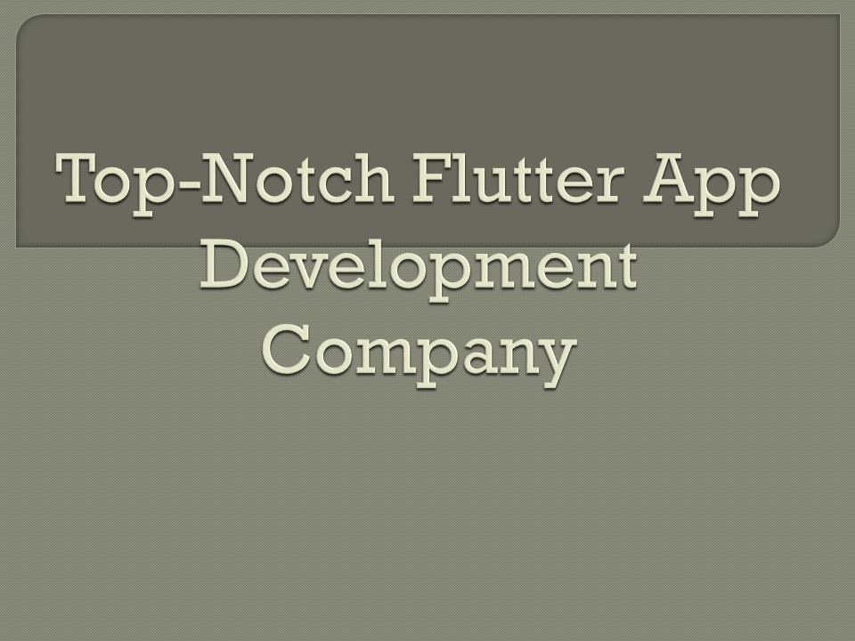 PPT – Top-Notch Flutter App Development Company PowerPoint presentation ...