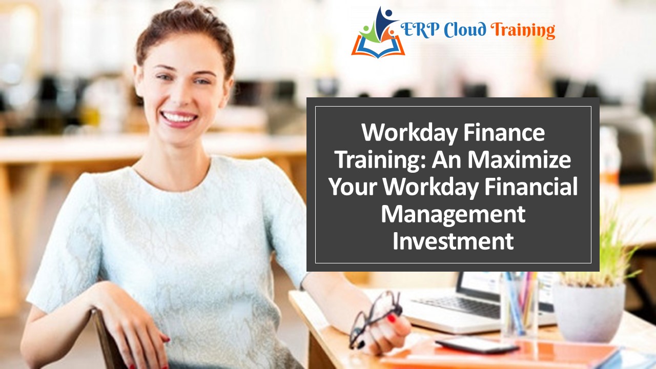 Workday Finance Training: An Maximize Your Workday Financial Management ...