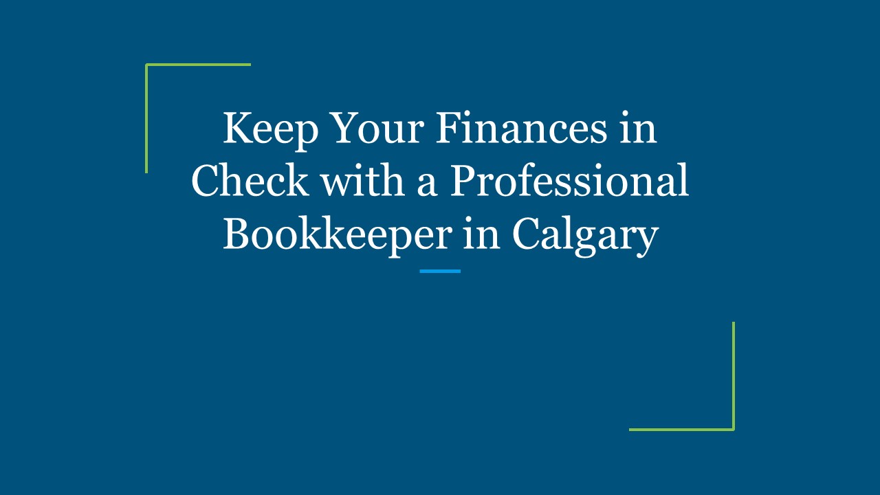 PPT – Keep Your Finances in Check with a Professional Bookkeeper in ...