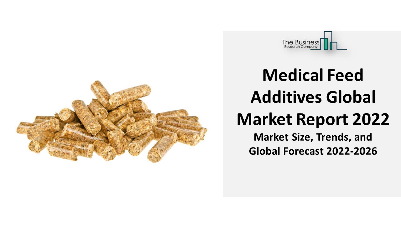PPT – Medical Feed Additives Market 2022 : Share, Trends, Global Business Strategy And Forecast ...