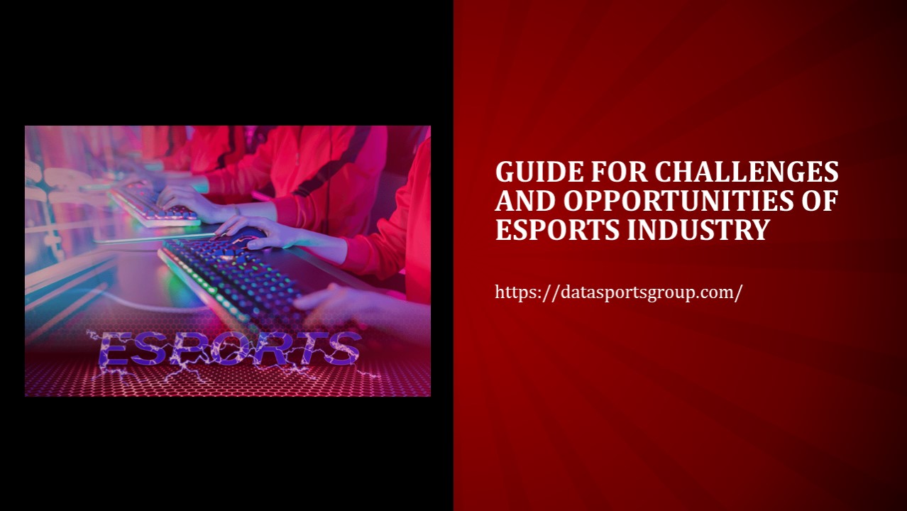 Guide for challenges and opportunities of eSports industry presentation ...
