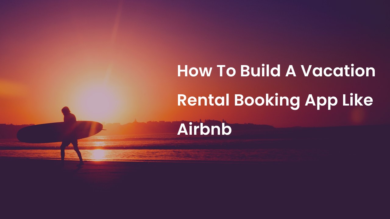PPT – How To Build A Vacation Rental Booking App Like Airbnb PowerPoint ...