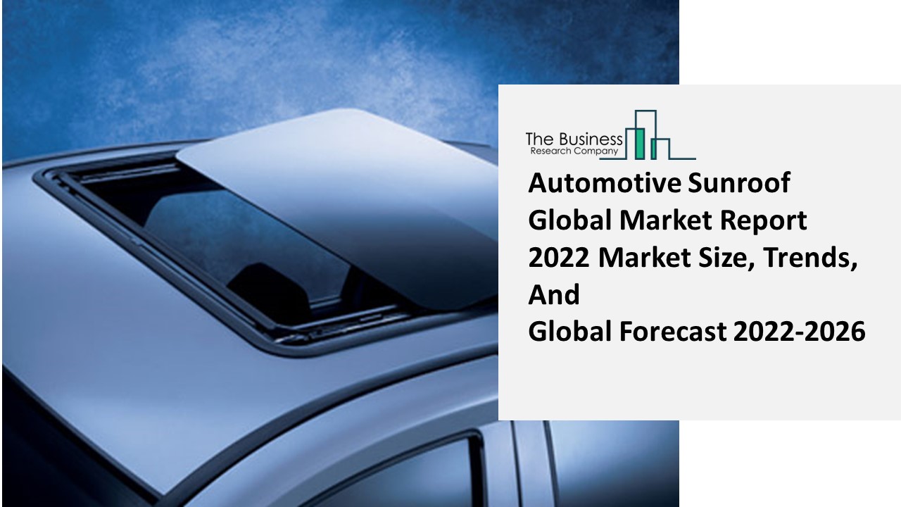 PPT – 2022 Automotive Sunroof Market Growth Analysis, Size, Share ...