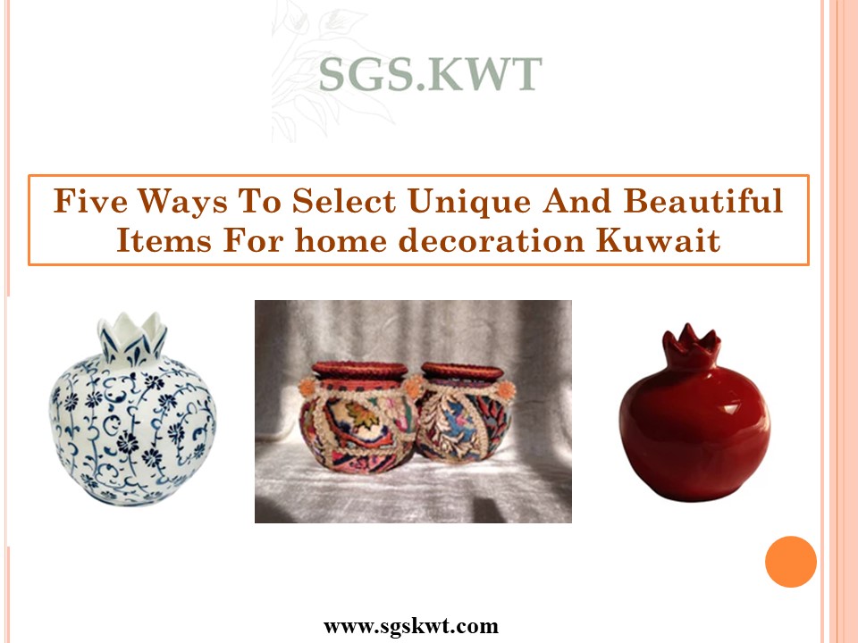 Five Ways To Select Unique And Beautiful Items For home decoration ...
