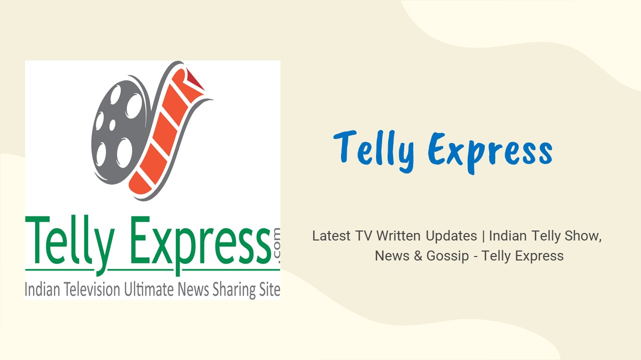 PPT – Latest TV Written Updates | Indian Telly Show, News & Gossip ...