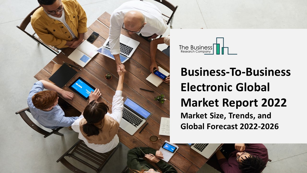 PPT – Business-To-Business Electronic Market 2022 | Insights, Analysis ...