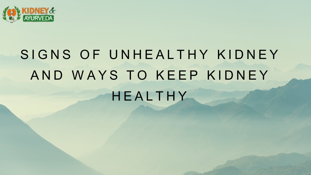 Signs of Unhealthy Kidney And Ways To Keep Kidney Healthy presentation ...