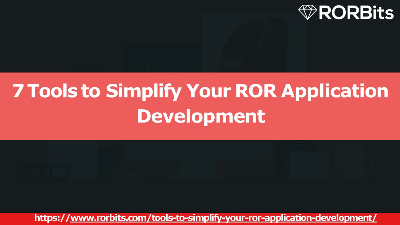 PPT – 7 Tools to Simplify Your ROR Application Development PowerPoint presentation | free to ...
