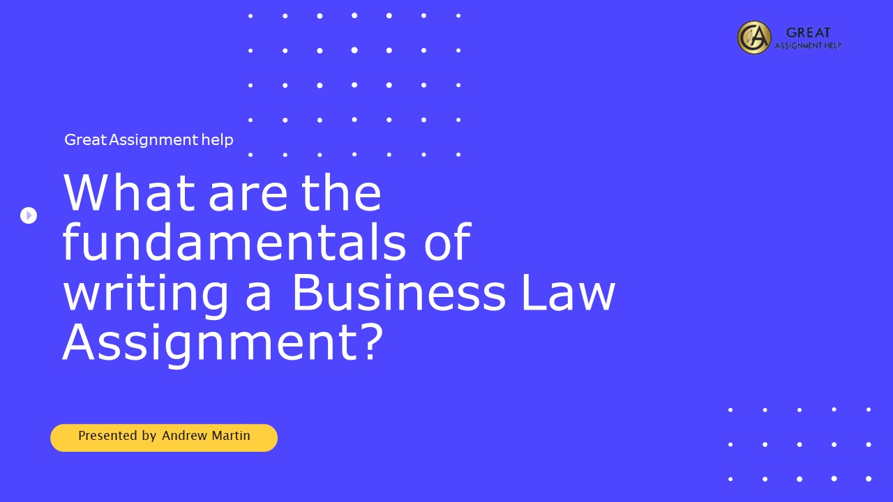 PPT – What are the fundamentals of writing a Business Law Assignment ...