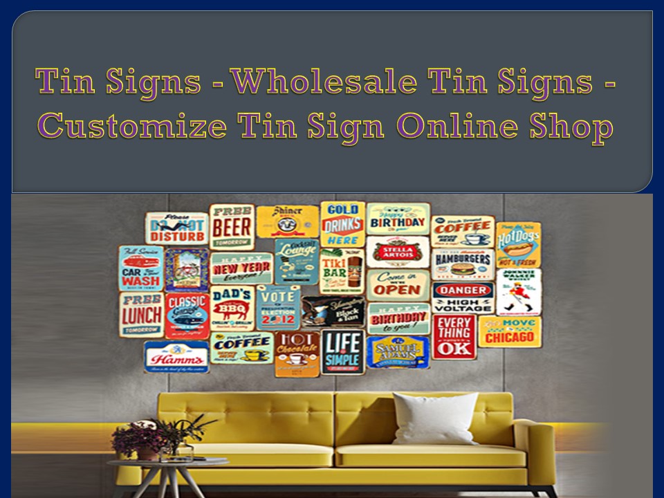 PPT – Tin Signs - Wholesale Tin Signs - Customize Tin Sign Online Shop ...