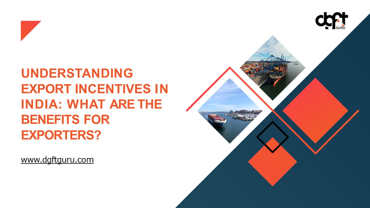 Understanding export incentives in India: what are the benefits for ...