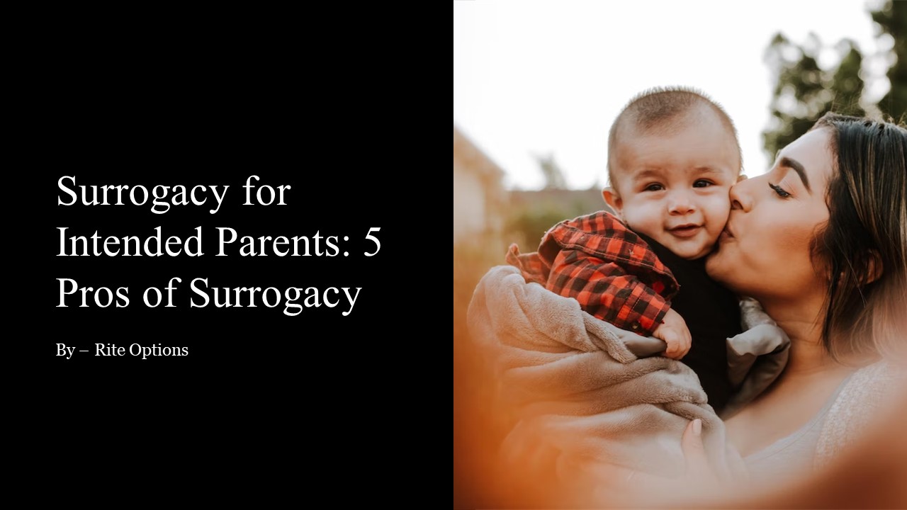 PPT – Surrogacy for Intended Parents: 5 Pros of Surrogacy PowerPoint ...