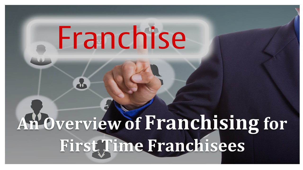 An Overview of Franchising for First Time Franchisees (1) presentation | free to download