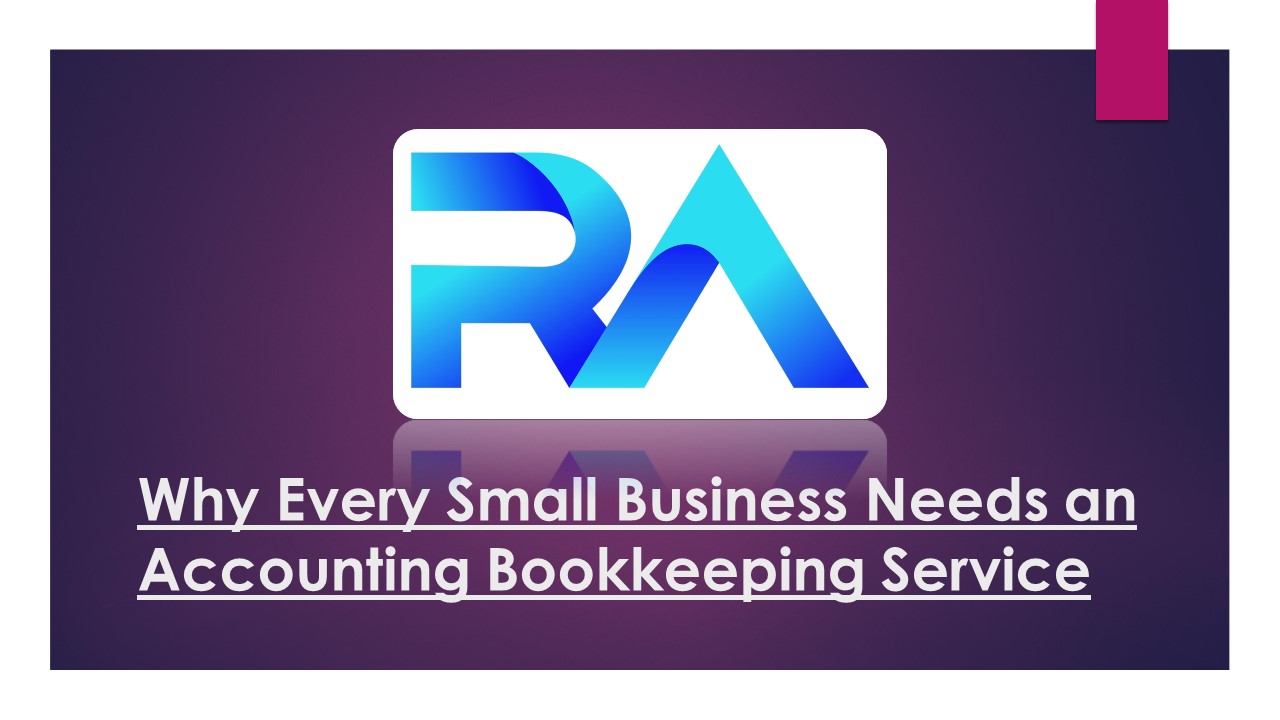 PPT – Why Every Small Business Needs an Accounting Bookkeeping Service PowerPoint presentation ...
