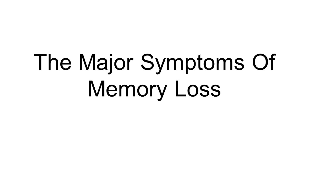 PPT – the major symptoms of memory loss PowerPoint presentation | free ...