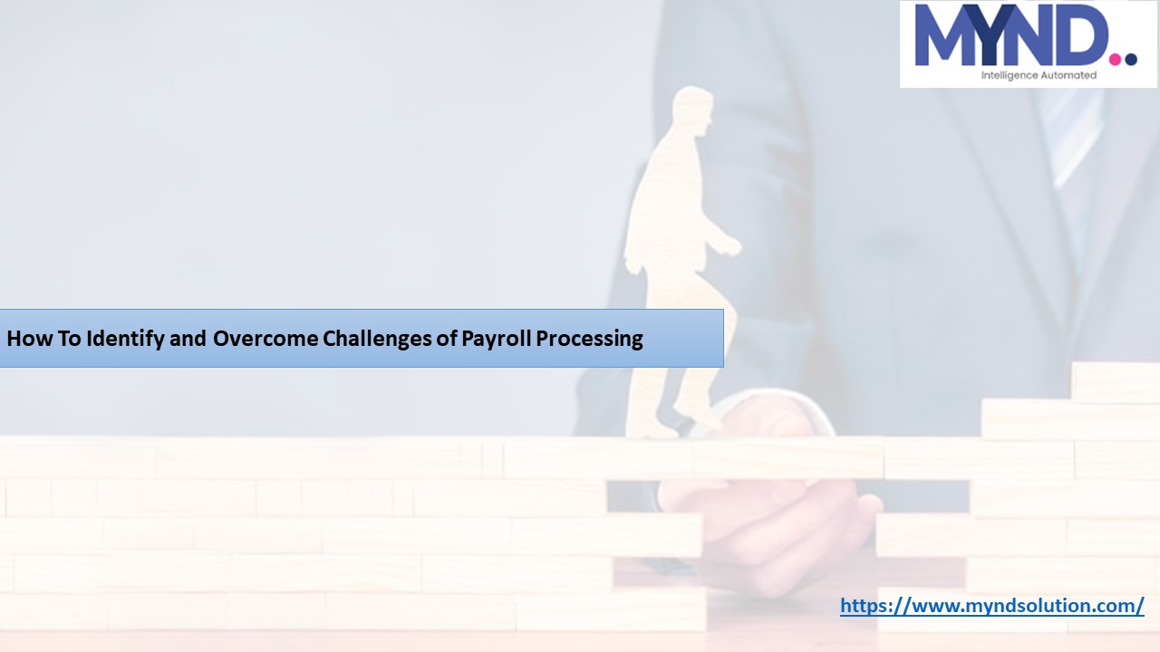 How To Identify and Overcome Challenges of Payroll Processing ...