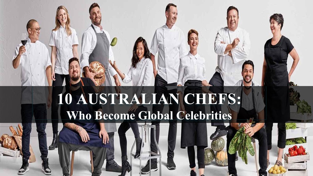 10 AUSTRALIAN CHEFS: Who Become Global Celebrities presentation | free ...