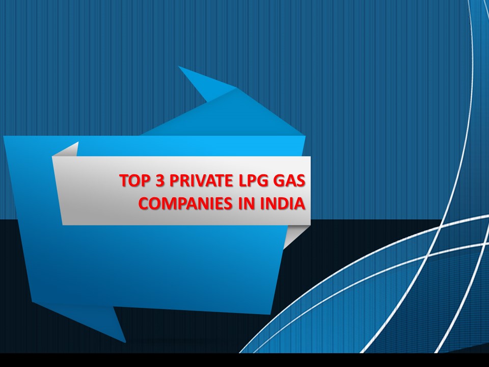 PPT – Top 3 Private LPG Gas Companies in India PowerPoint presentation | free to download - id ...