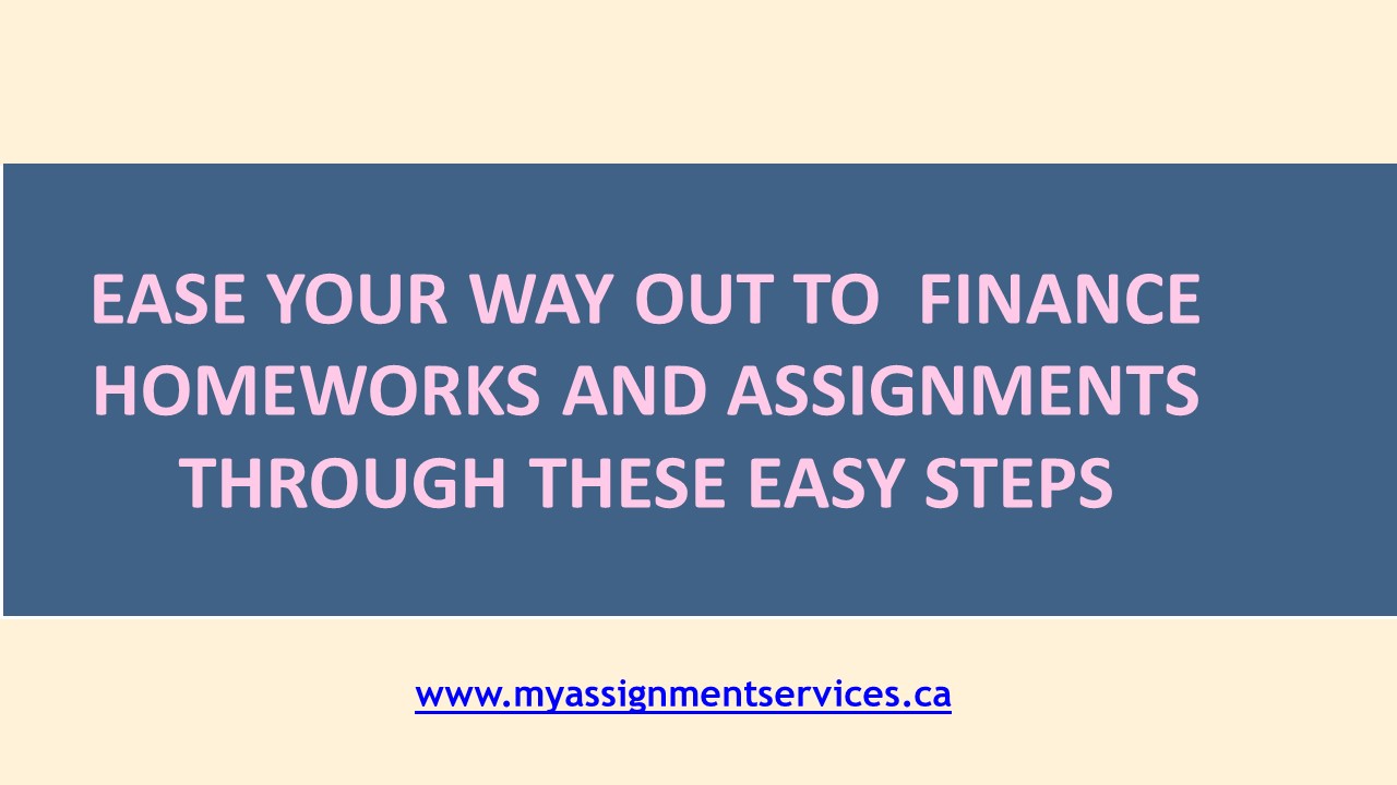 Ease your Way out to Finance Homeworks and Assignments through these ...