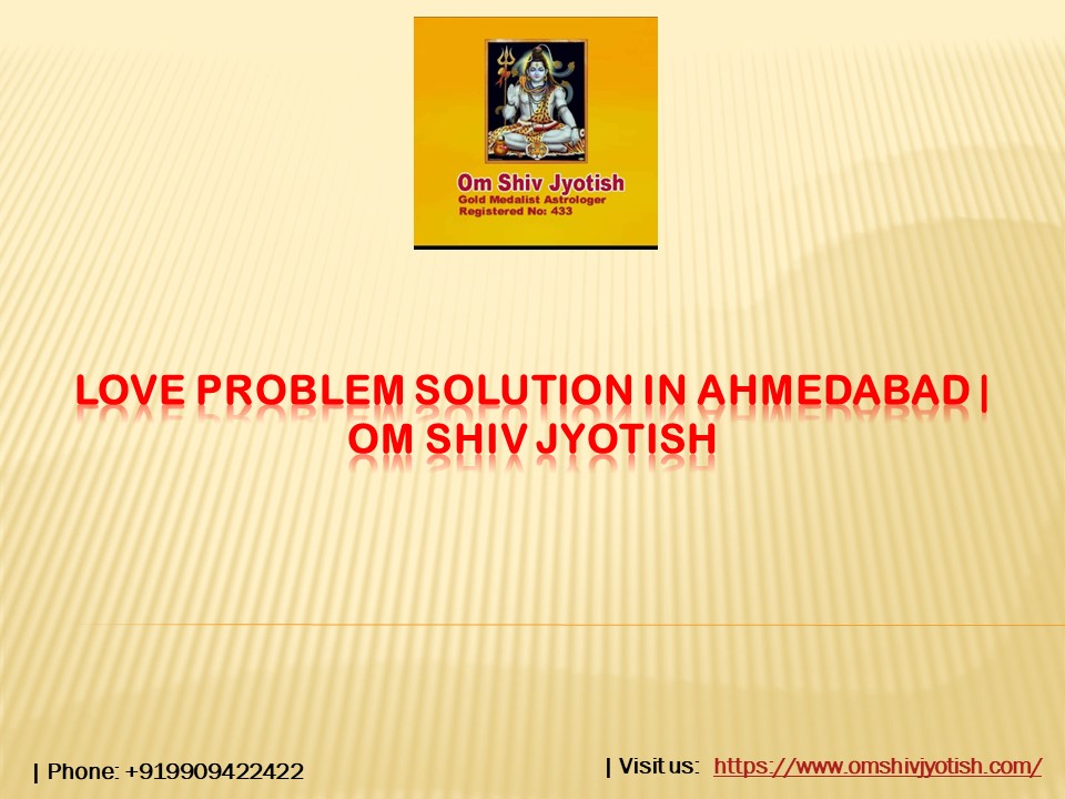 Love Problem Solution in Ahmedabad | Om Shiv Jyotish presentation | free to download