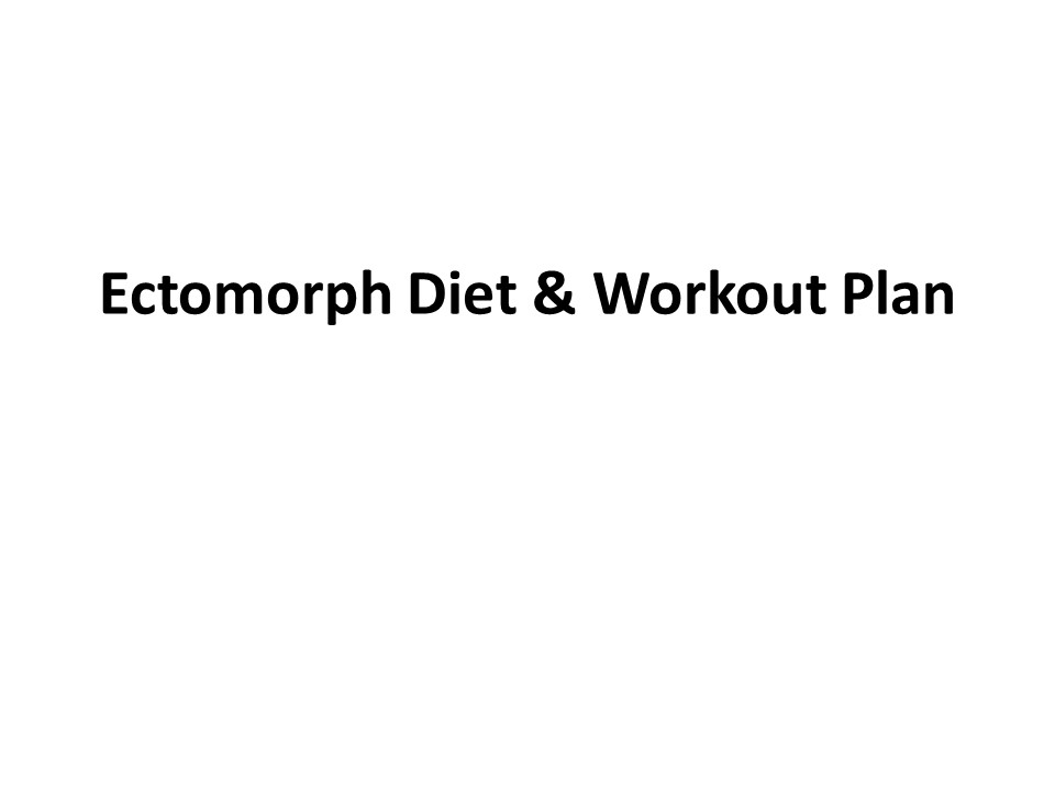 Ectomorph Diet & Workout Plan presentation | free to download