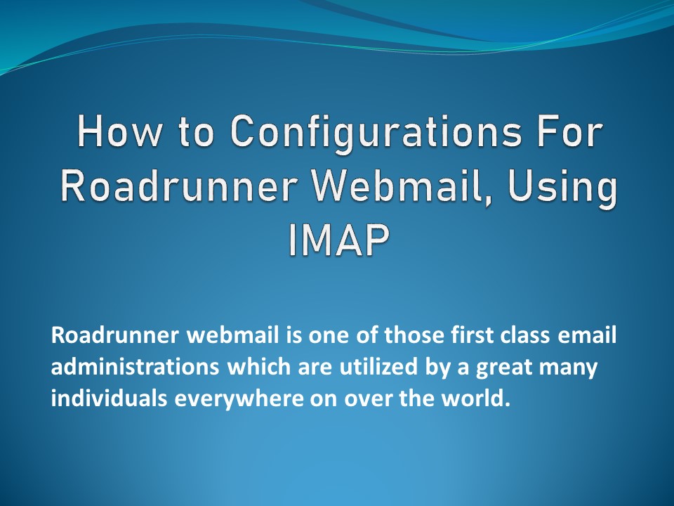 Configurations For Roadrunner Webmail Using IMAP presentation | free to download