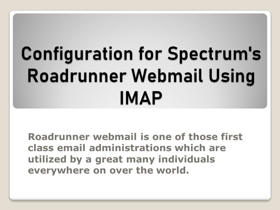 PPT – Configuration for Spectrum's Roadrunner Webmail Using IMAP PowerPoint presentation | free ...