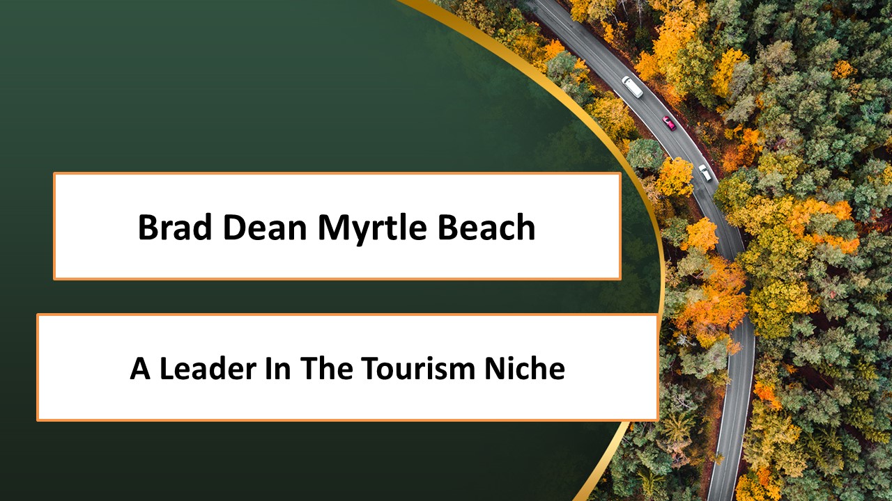 PPT – Brad Dean Myrtle Beach - A Leader In The Tourism Niche PowerPoint ...