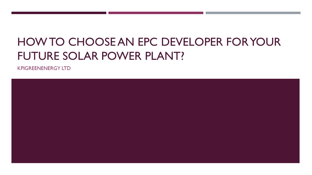 PPT – How to choose an EPC Developer For Your Future Solar Power Plant ...