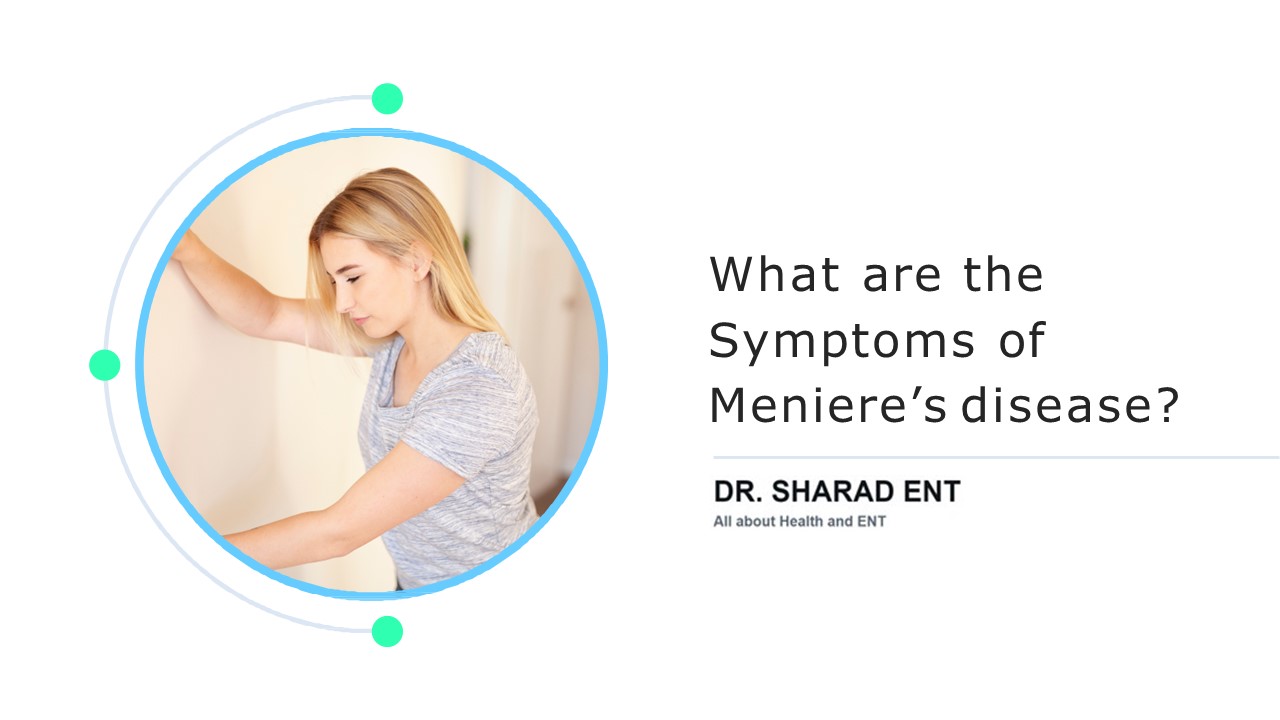 PPT – What are the Symptoms of Meniere’s disease? Dr. Sharad ENT ...