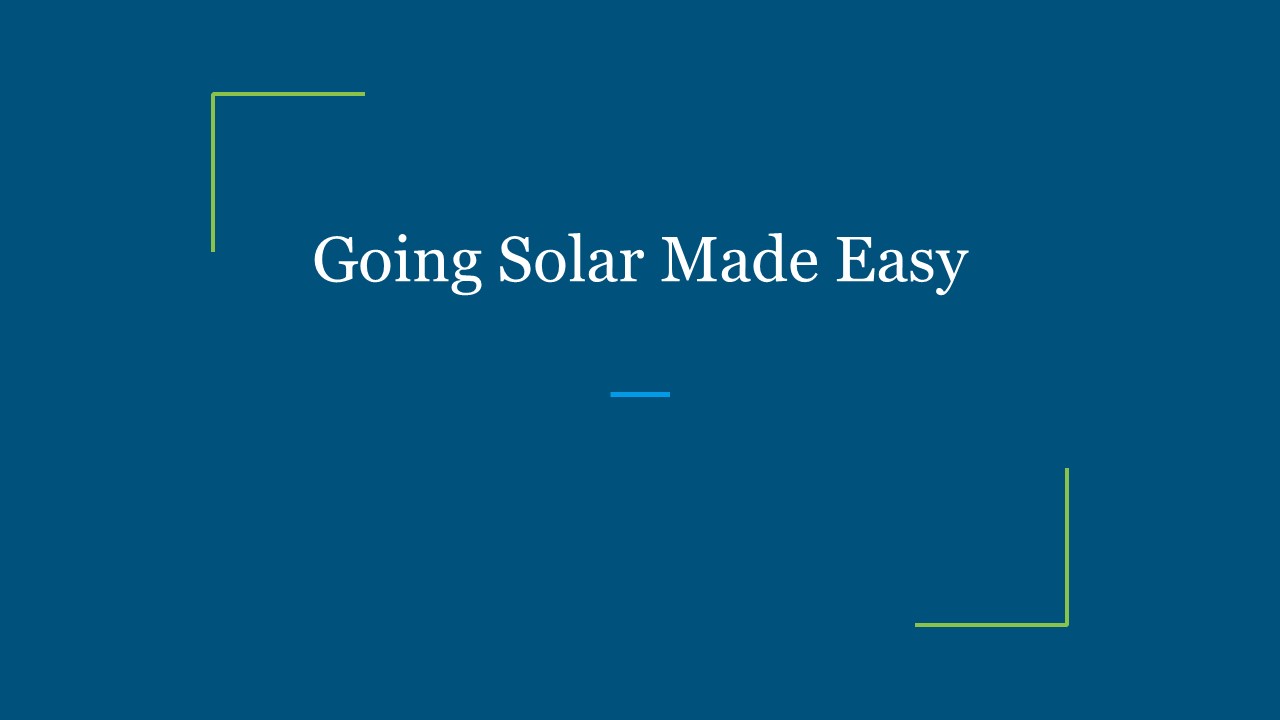 PPT Going Solar Made Easy PowerPoint Presentation Free To Download 
