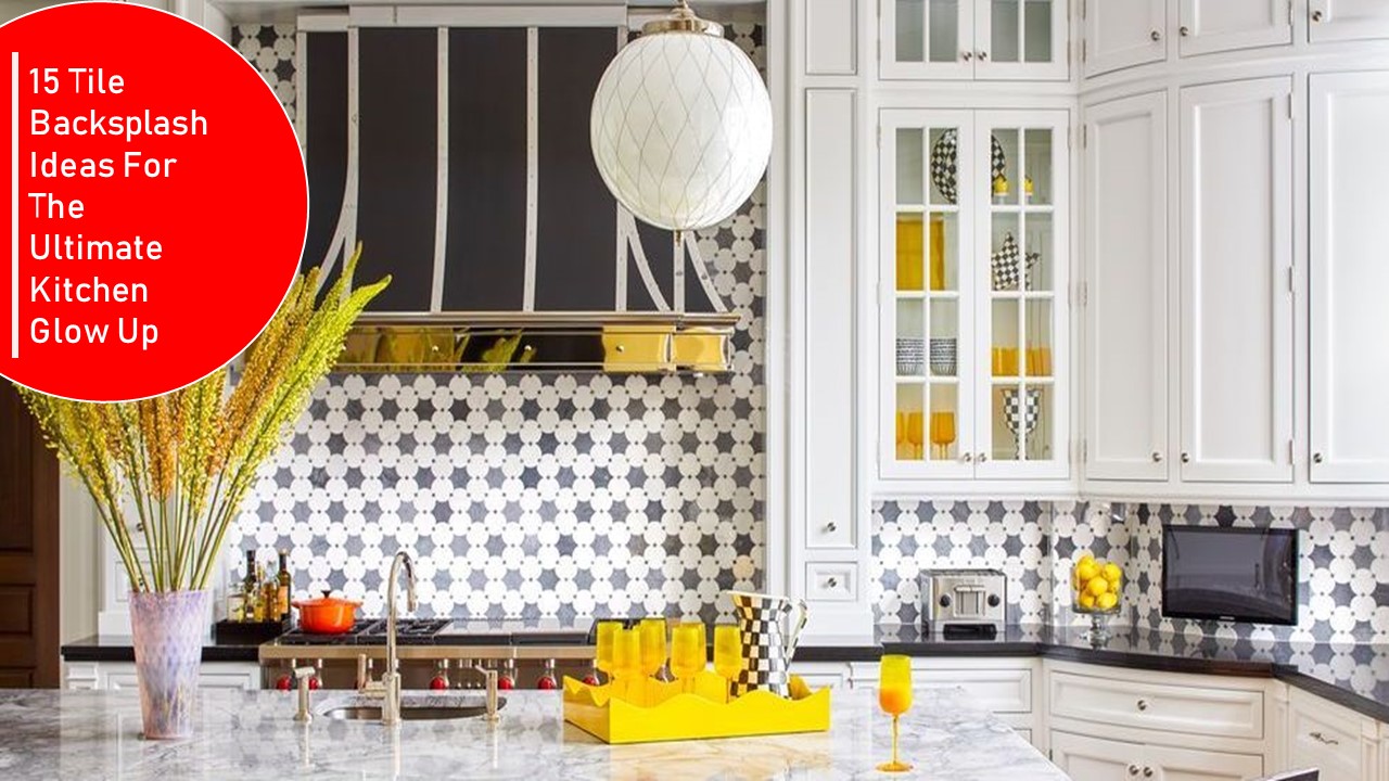 15 Tile Backsplash Ideas For The Ultimate Kitchen Glow Up presentation ...