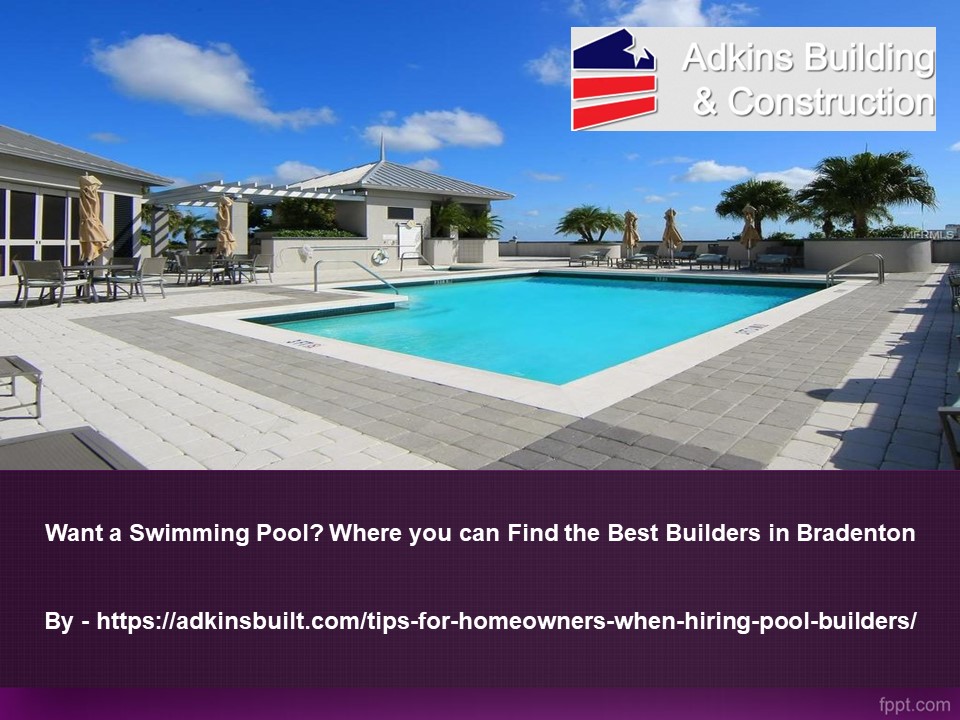 PPT – Want a Swimming Pool? Where you can Find the Best Builders in Bradenton PowerPoint ...