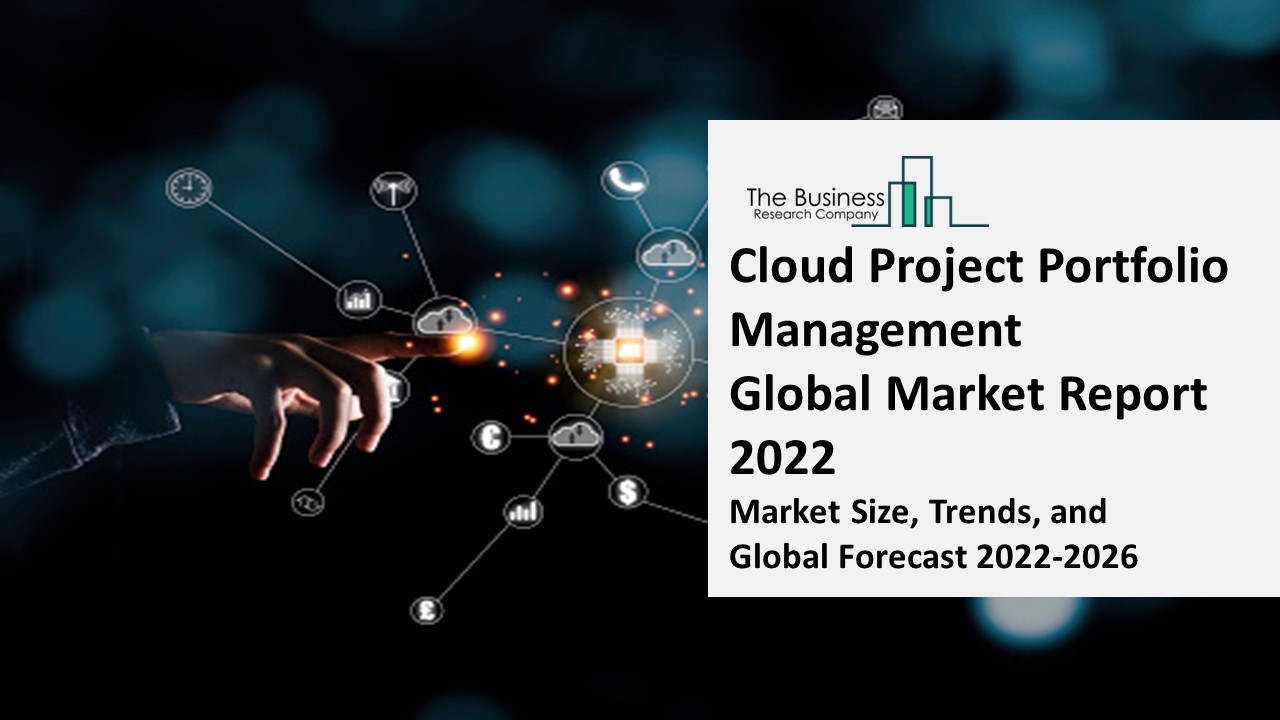 Cloud Project Portfolio Management Market 2022 - Overview, Demands ...