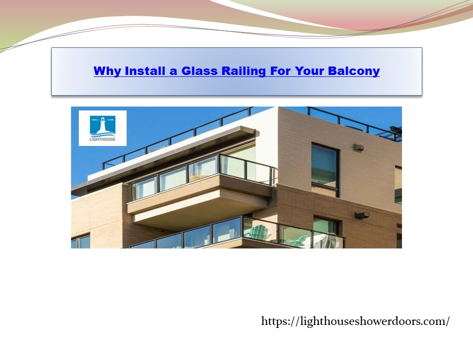 Why Install a Glass Railing For Your Balcony presentation | free to download