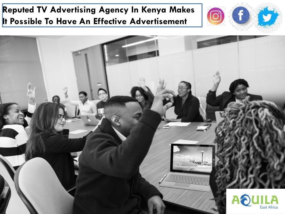 Reputed TV Advertising Agency In Kenya Makes It Possible To Have An ...