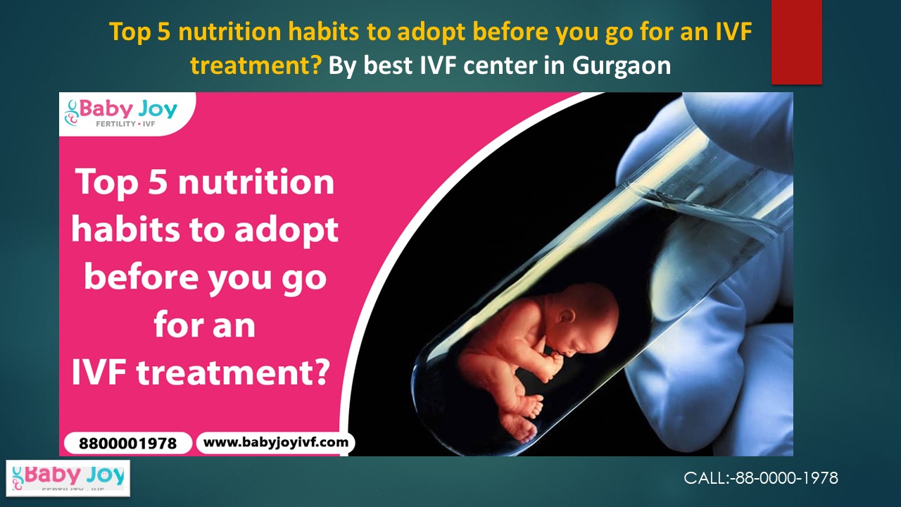 Top 5 nutrition habits to adopt before you go for an IVF treatment By ...