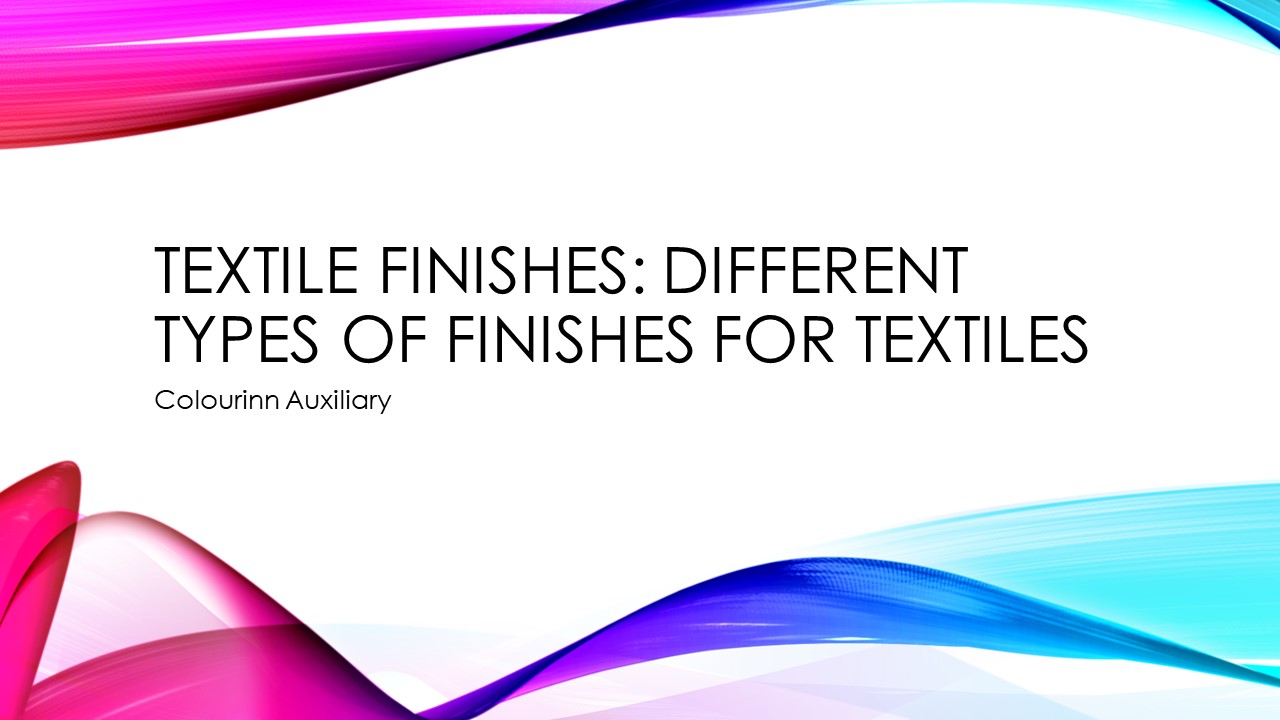 Textile Finishes: Different types of Finishes for Textiles presentation ...