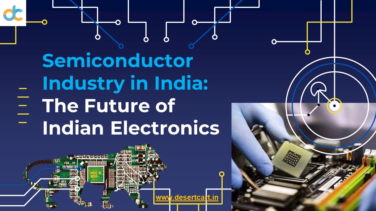 Semiconductor Industry in India: The Future of Indian Electronics ...