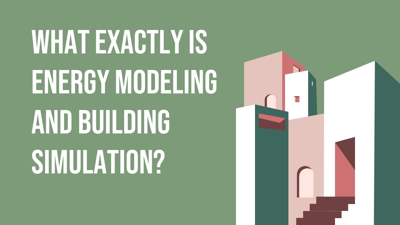 What Exactly is Energy Modeling and Building Simulation? presentation ...