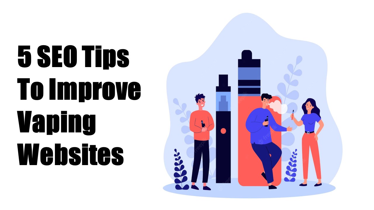 5 SEO Tips To Improve Vaping Websites presentation | free to download