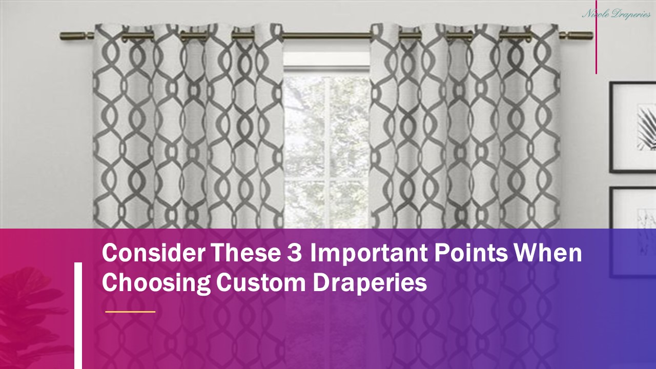 How to Select the Right Custom Drapery Solution for Your Home ...