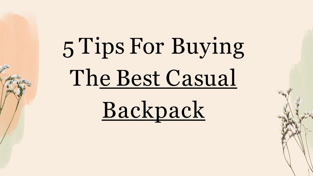 PPT – 5 Tips For Buying The Best Casual Backpack PowerPoint ...