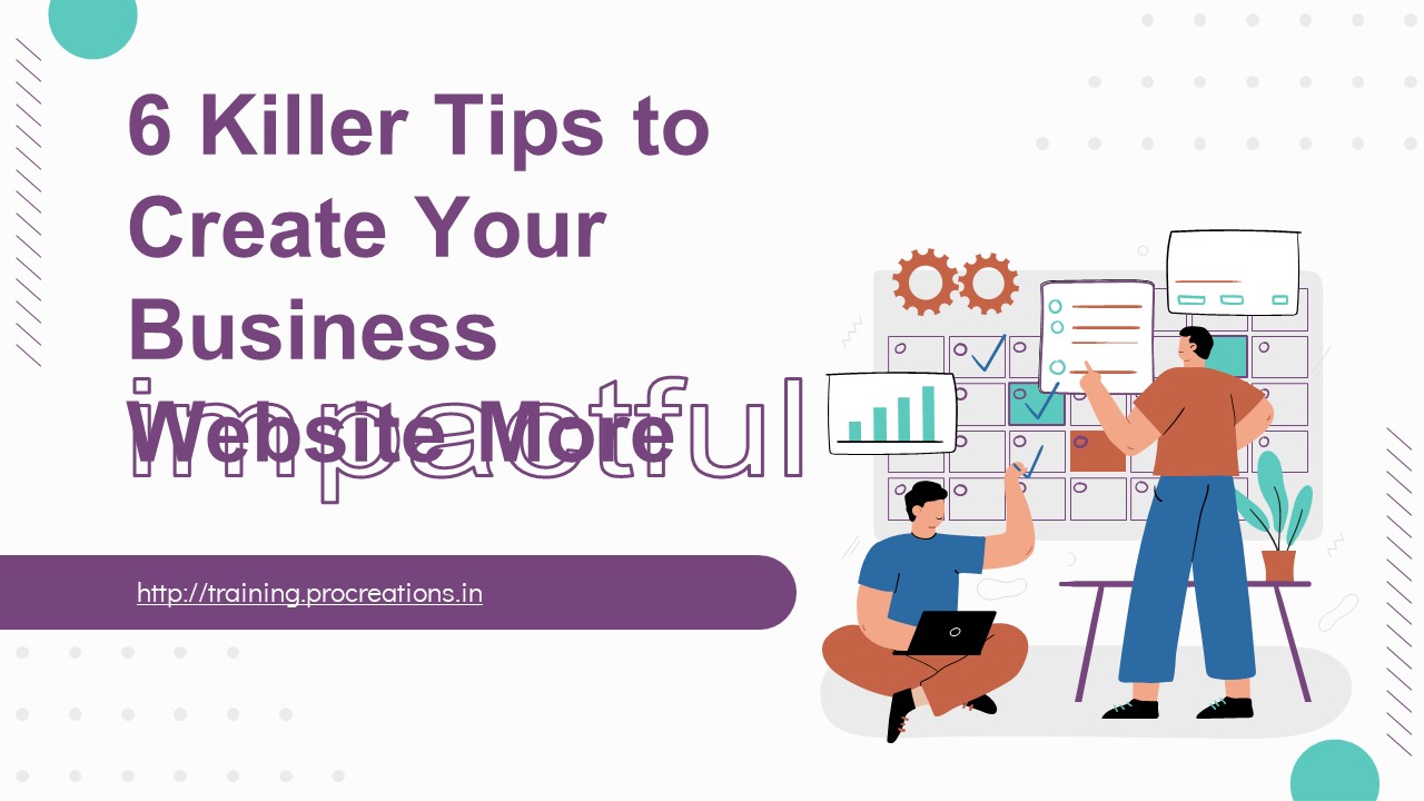 6 Killer Tips to Create Your Business Website More Impactful ...