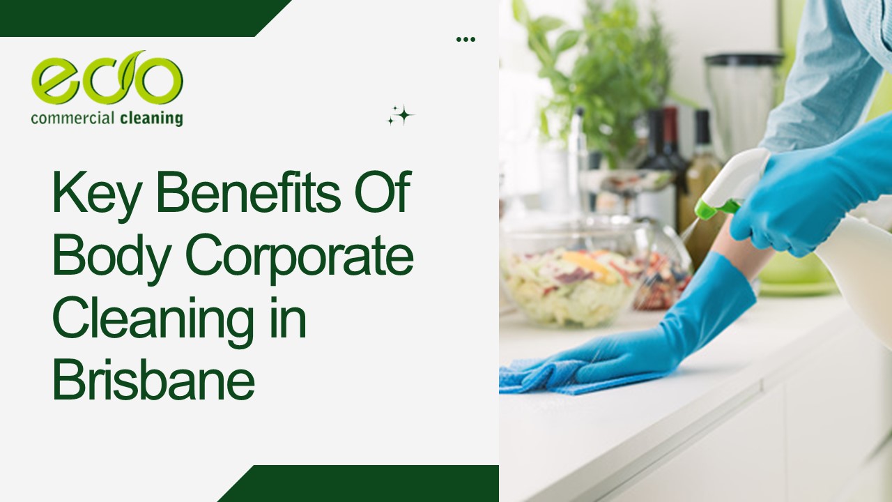 Key Benefits Of Body Corporate Cleaning in Brisbane presentation | free ...