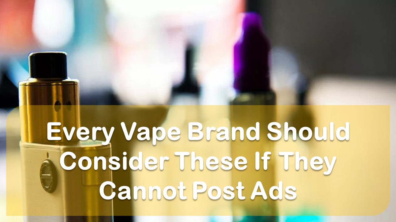 PPT – Every Vape Brand Should Consider These If They Cannot Post Ads ...