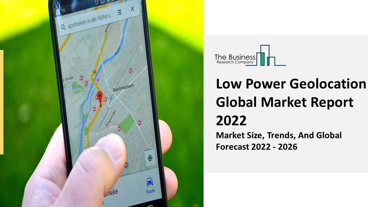PPT – Low Power Geolocation Market Industry Analysis, Size, Share, Trends, Growth and Forecast ...