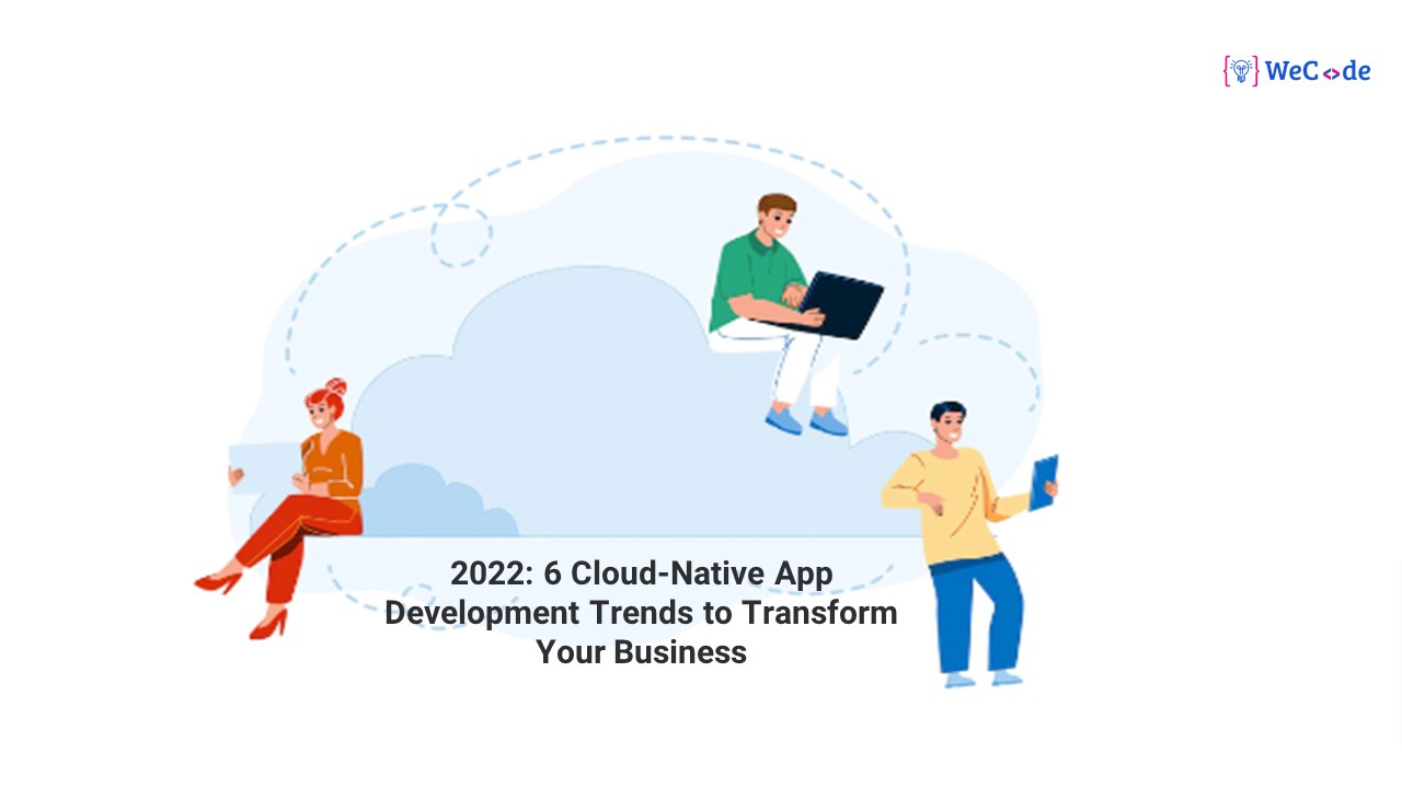 PPT – 2022: 6 Cloud-Native App Development Trends to Transform Your Business PowerPoint ...