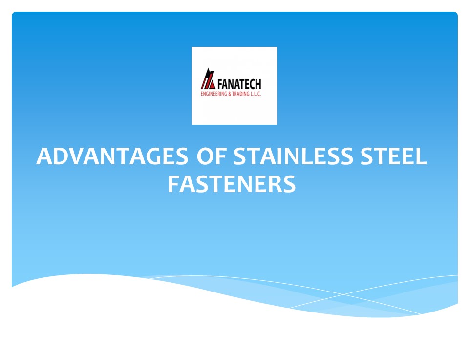 Advantages of Stainless Steel Fasteners presentation | free to download