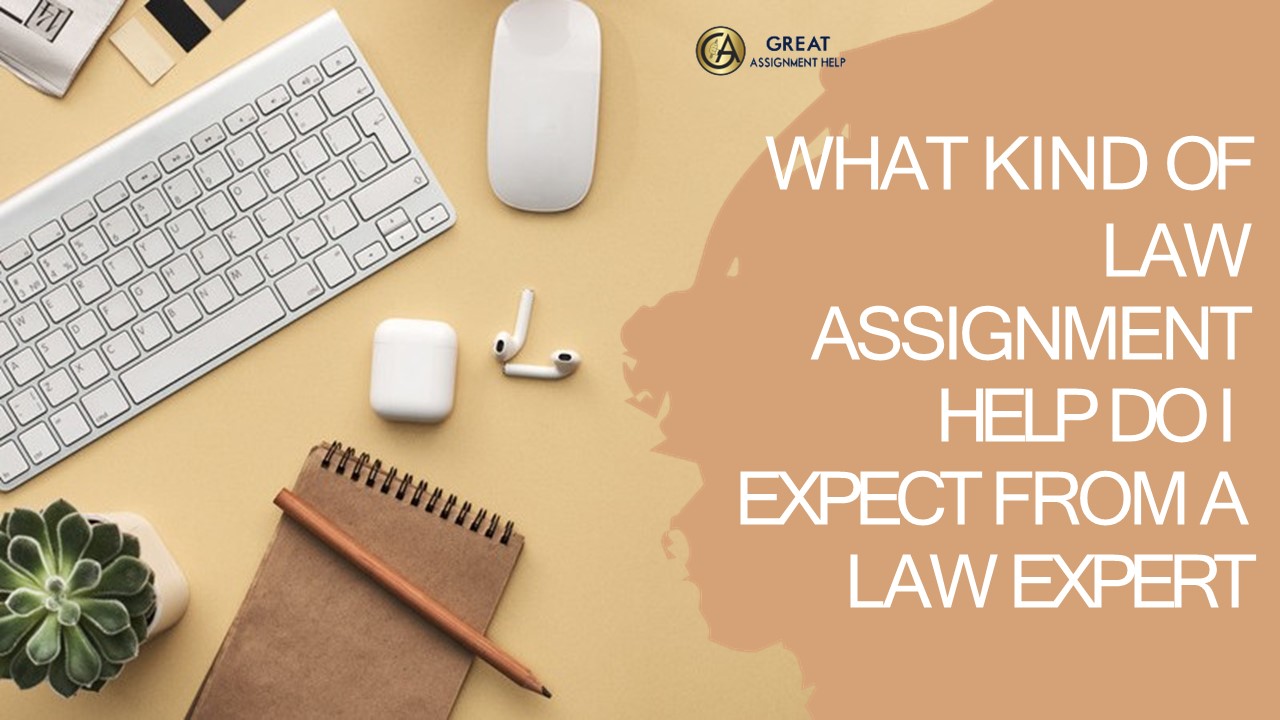 What Kind of Law Assignment Help Do I Expect from a Law Expert ...
